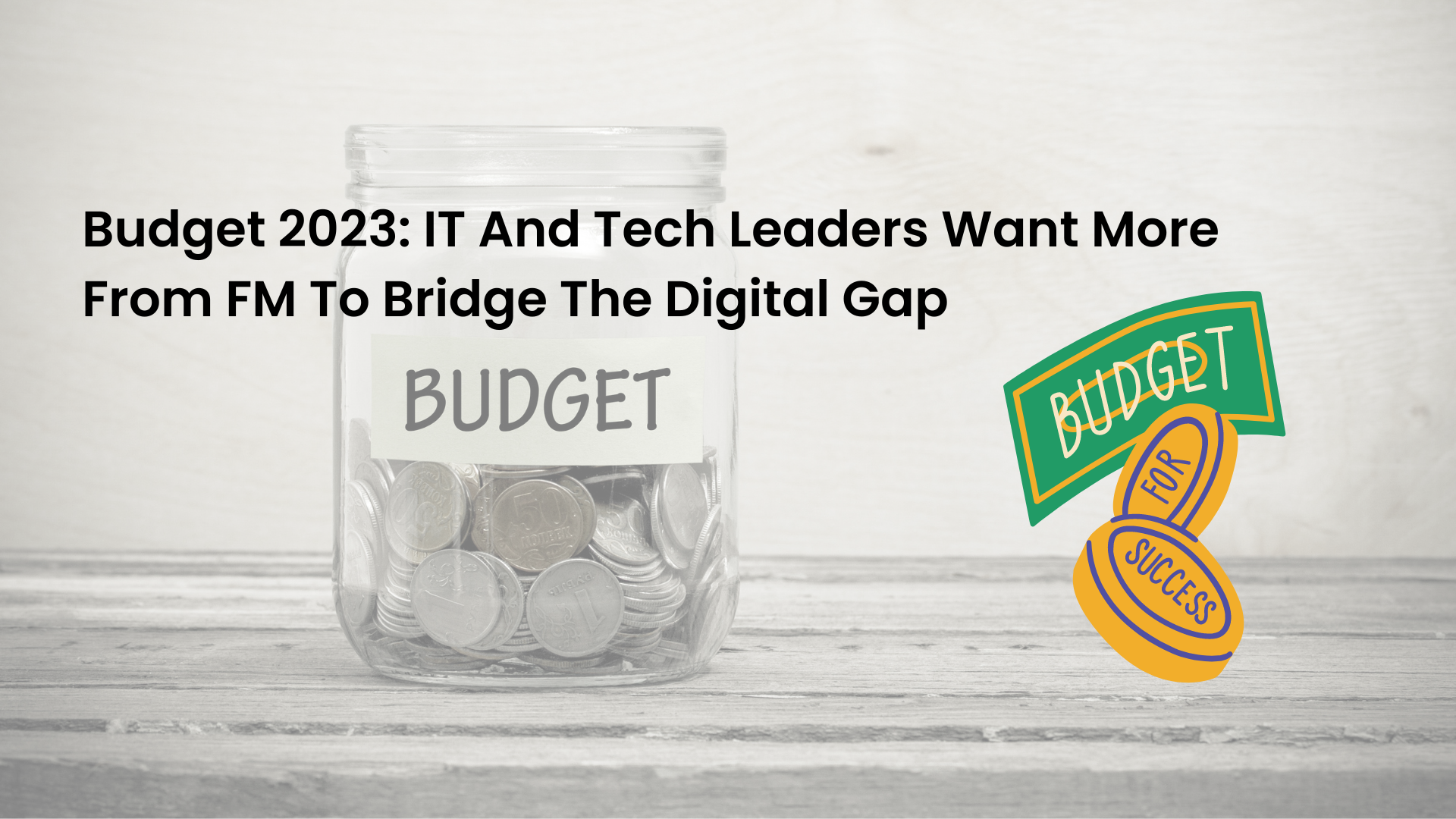 Budget 2023: IT and tech leaders want more from FM to bridge the ...
