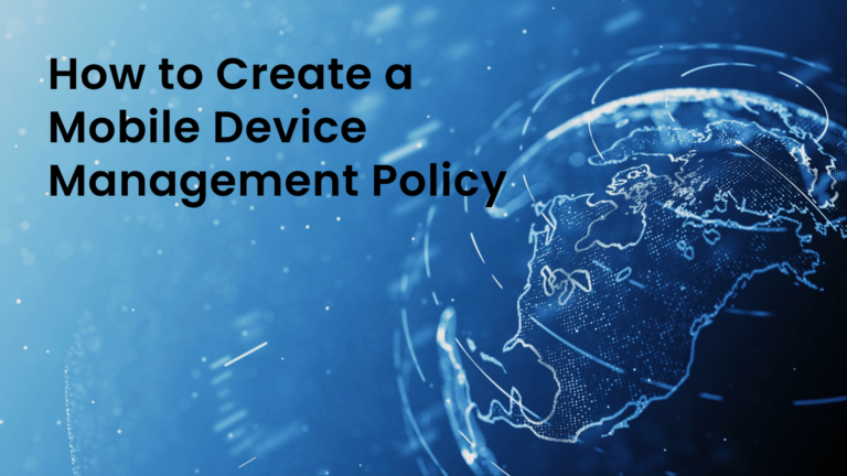 How to Create a Mobile Device Management Policy - it tech excelsiorresearch